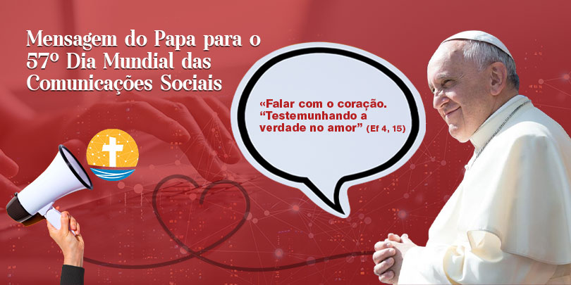 Mensagem Do Papa Francisco Para O 57º Dia Mundial Das Comunicações